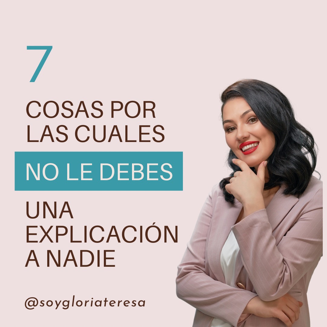 Siete cosas por las cuales no le debes una explicación a nadie – Gloria ...